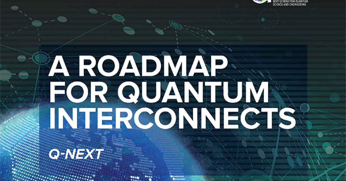 Q-NEXT quantum center releases roadmap for the development of quantum ...